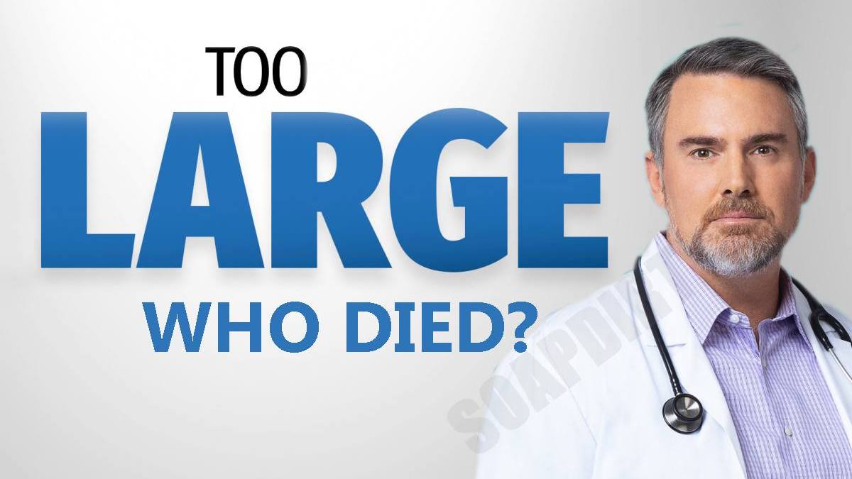 Who Died on 'Too Large'? | Soap Dirt