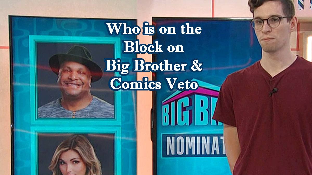 Who is on the Block on 'Big Brother' - Comics Veto Tonight | Soap Dirt