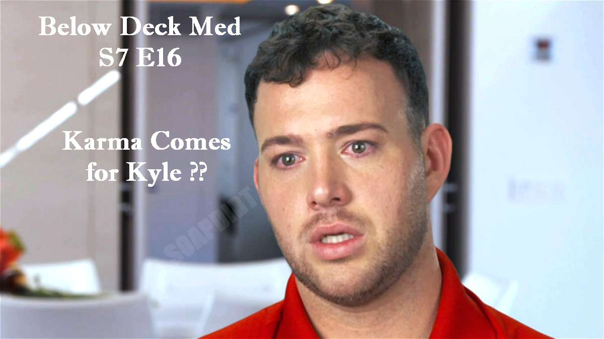 'Below Deck Med' Season 7 Episode 16: Karma Comes for Kyle on Clash ...