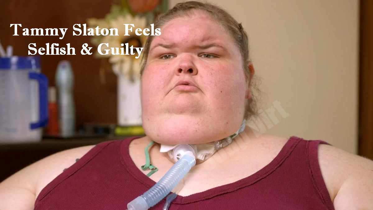'1000-lb Sisters': Tammy Slaton Feels 'Selfish and Guilty' | Soap Dirt