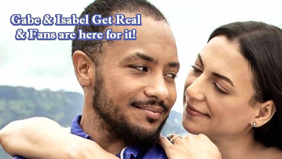 ‘90 Day Fiance’: Gabe and Isabel Get Real - Fans Love It! | Soap Dirt