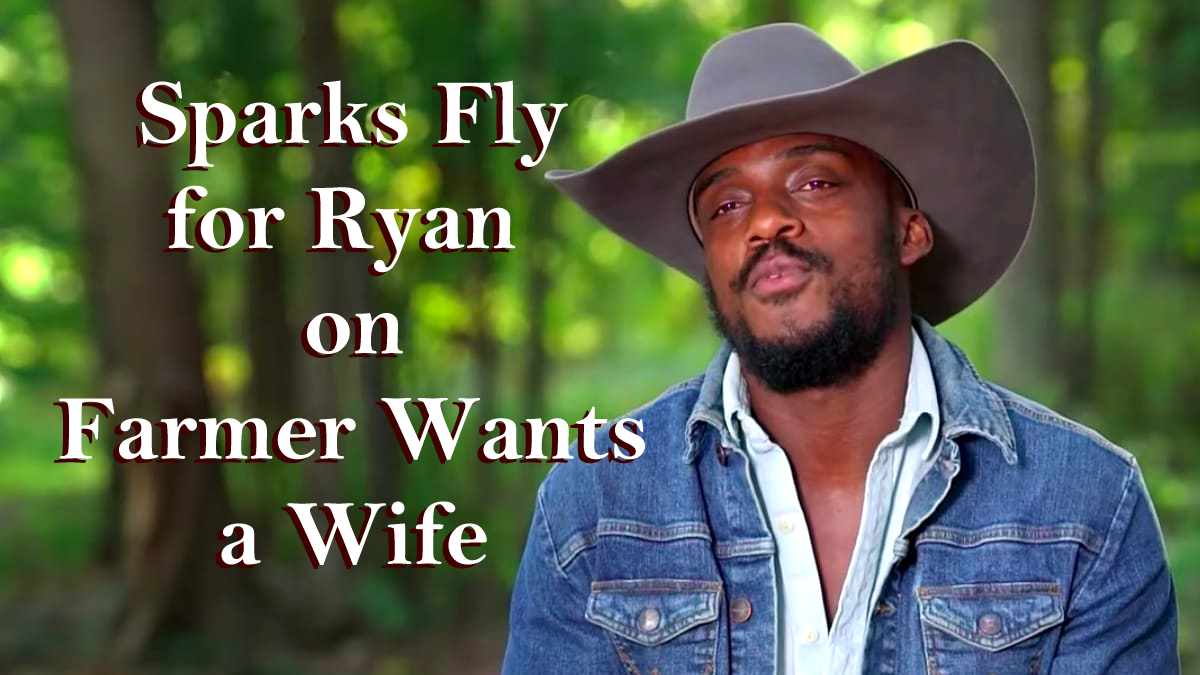 'Farmer Wants a Wife': Ryan Turns up the Heat & Lazy Girl Sent Home ...
